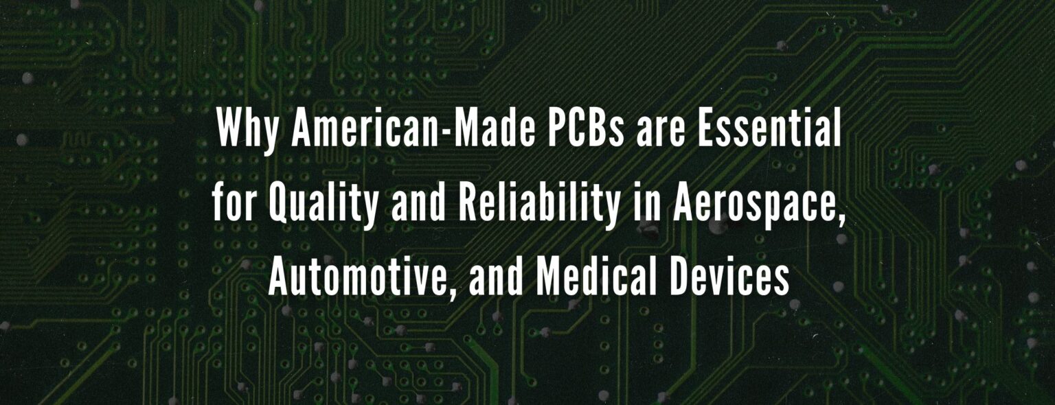 Why American-Made PCBs are Essential for Quality and Reliability in ...